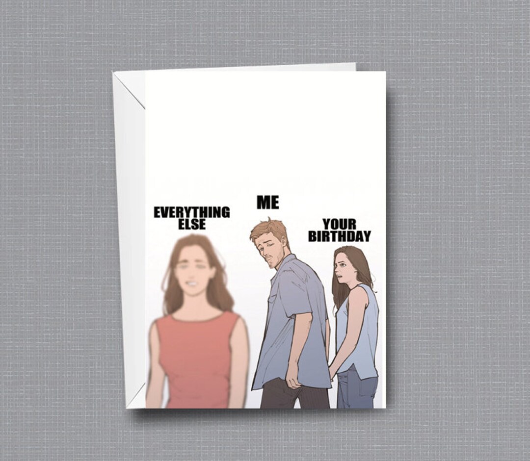 Distracted Guy Meme - Belated Birthday Card - Etsy