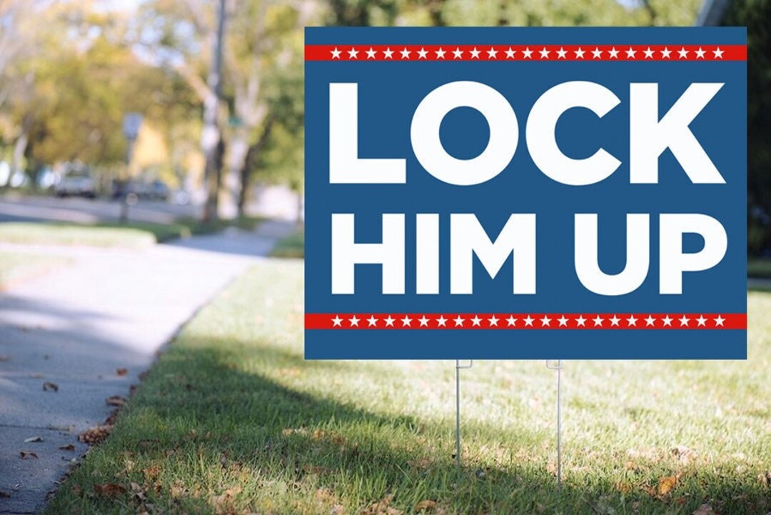 Lock Him up - Yard Sign - Double Sided - Multiple Sizes - Etsy