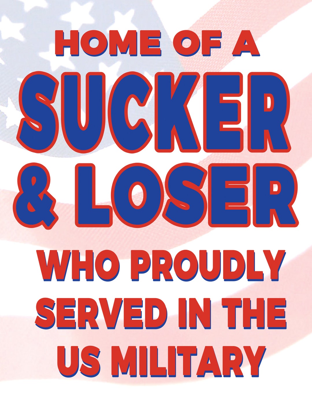Home of A Sucker & Loser... - Yard Sign - Double Sided - Multiple Sizes ...