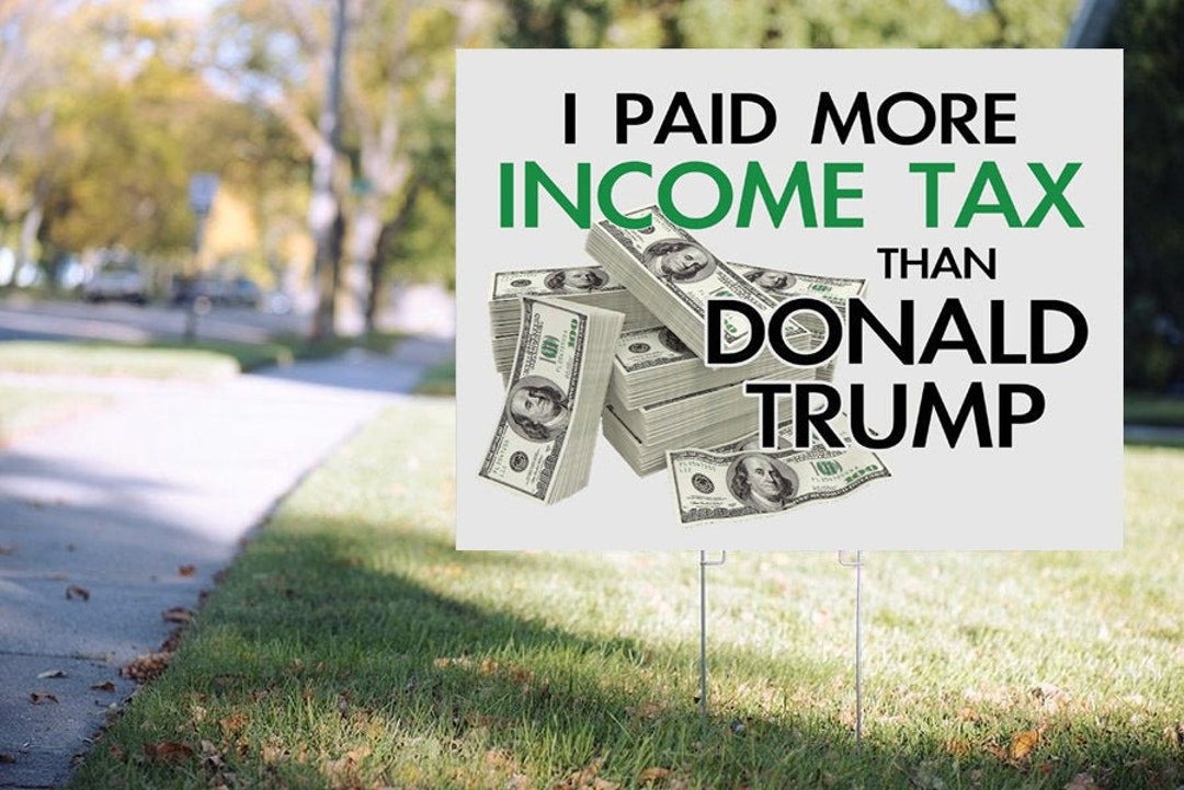 I Paid More Income Tax - Yard Sign - Double Sided - Multiple Sizes - Etsy