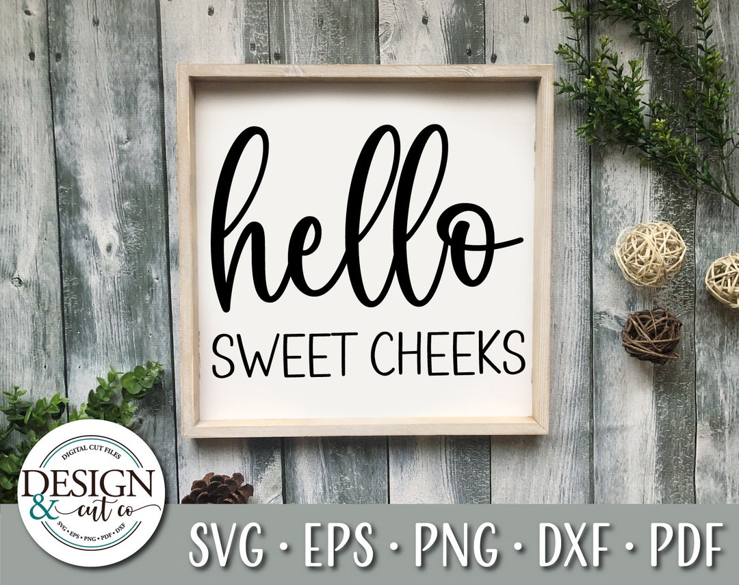 Hello Sweet Cheeks Svg | Svg Files | Hello Svg | Bathroom Decor | Svgs ...