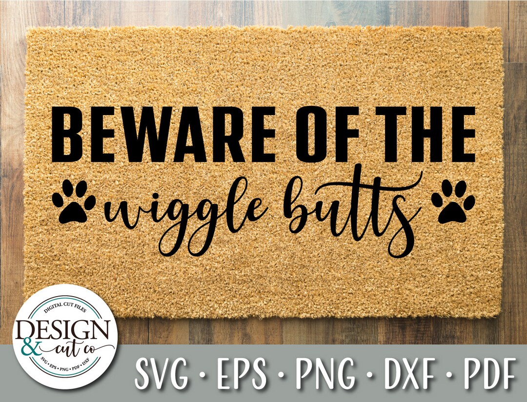 Beware of the Wiggle Butts Svg Beware of the Wiggle Butts Door Mat Paw Print Svg Wiggle Butt Svg ...