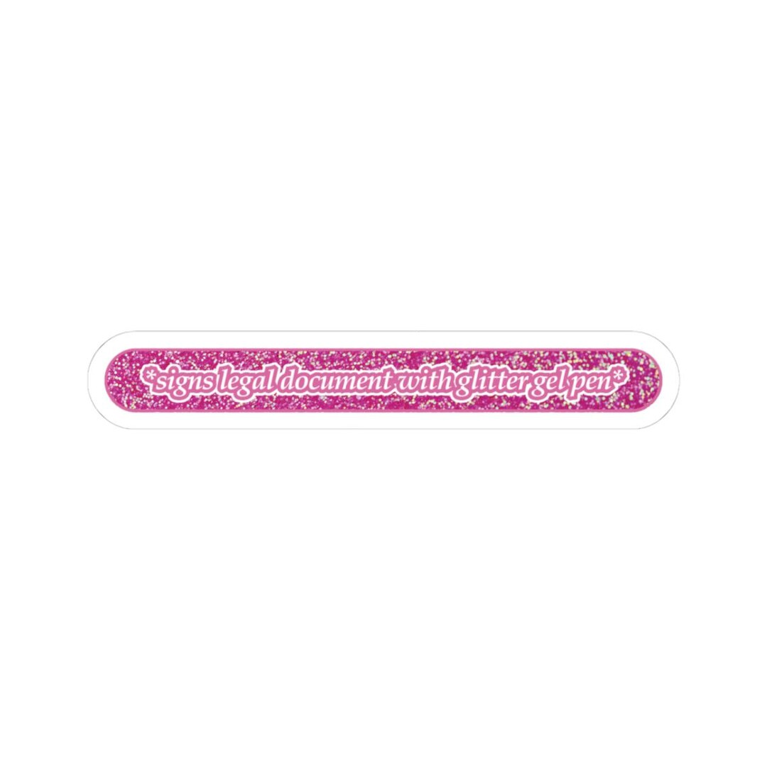 Signs Legal Document With Glitter Gel Pen Sticker | Funny Feminine ...
