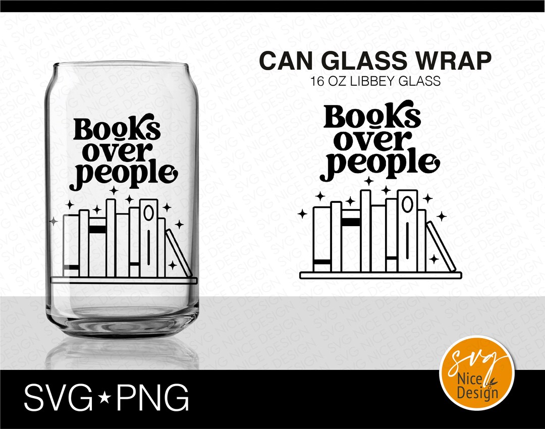 Books Over People Can Glass Wrap Svg, Book Lover Svg, Librarian Gift ...