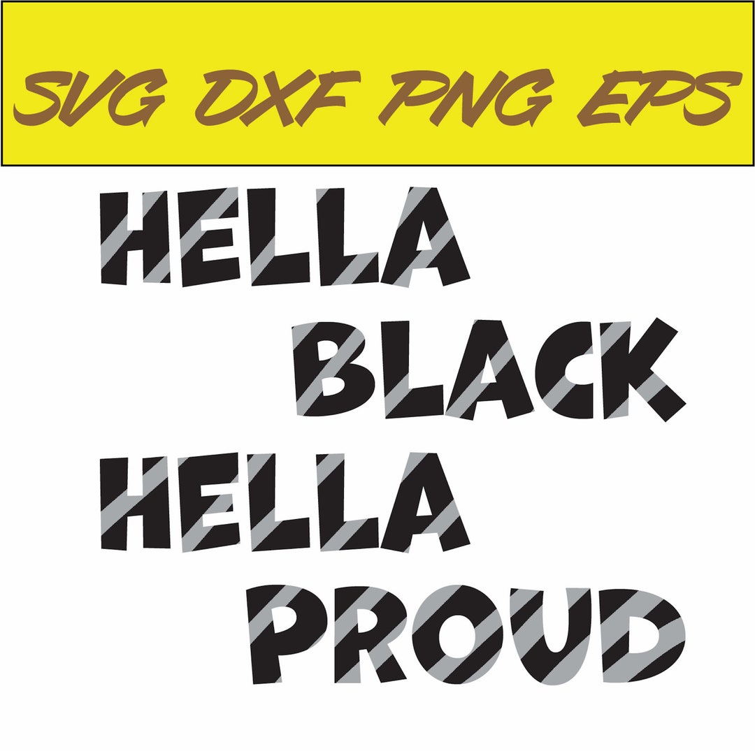 Hella Black Hella Proud - SVG, T-shirts, Mugs, Digital Files for Cricut ...