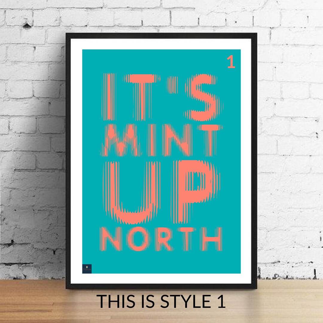 Northern Saying Its Mint up North Print Poster. Housewarming Gift Wall ...