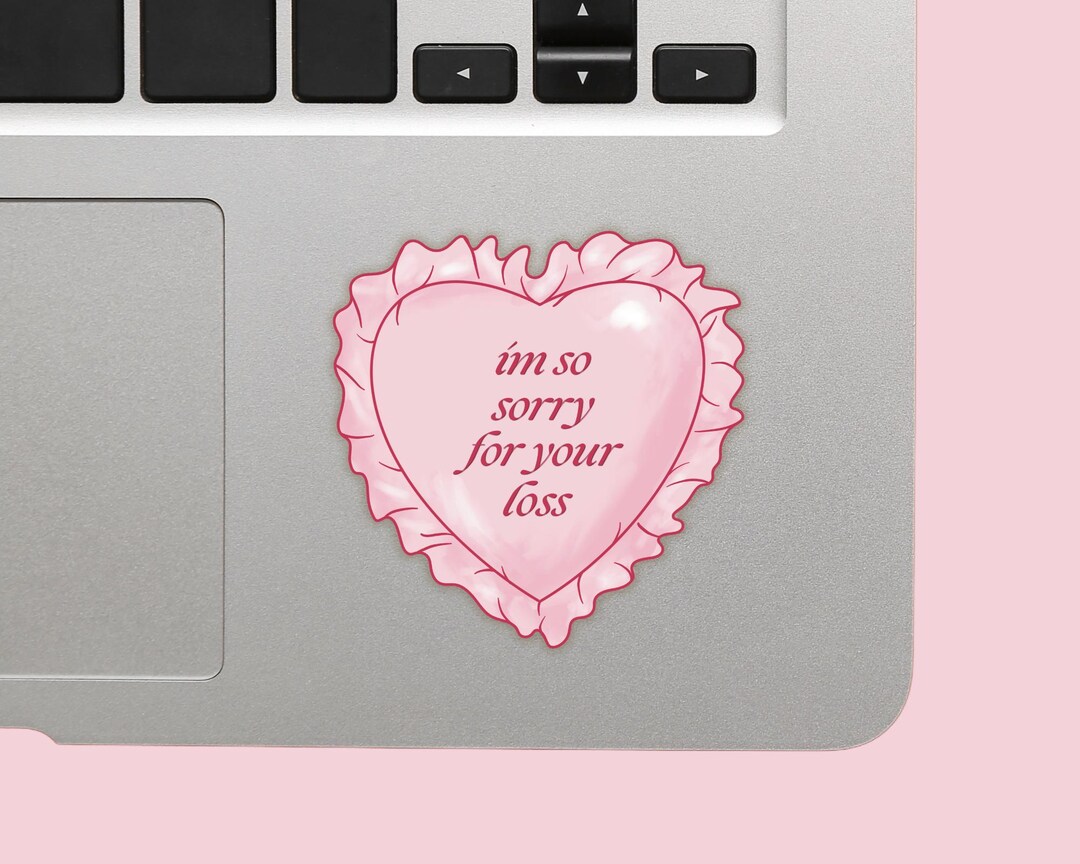 Im so Sorry for Your Loss Vinyl Die Cut Sticker, Cute Stickers, Funny ...