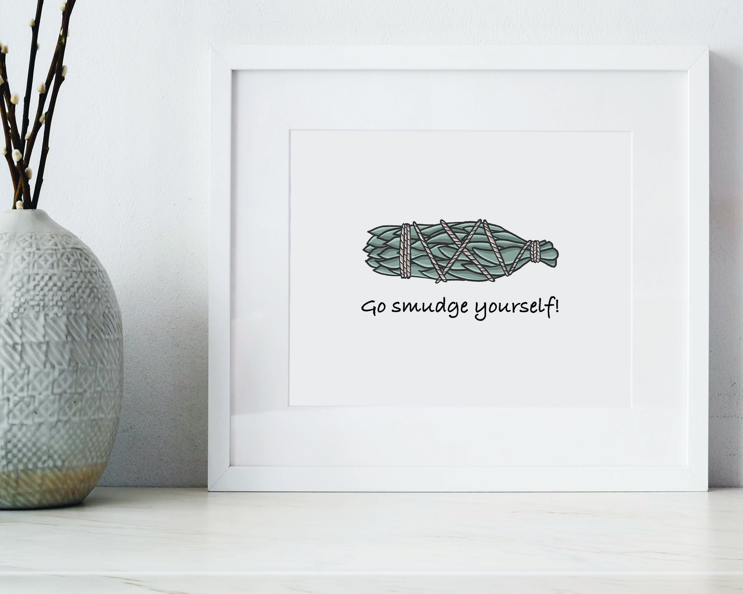 Go Smudge Yourself Printable Fun Quote, Smudge Stick Digital Download ...