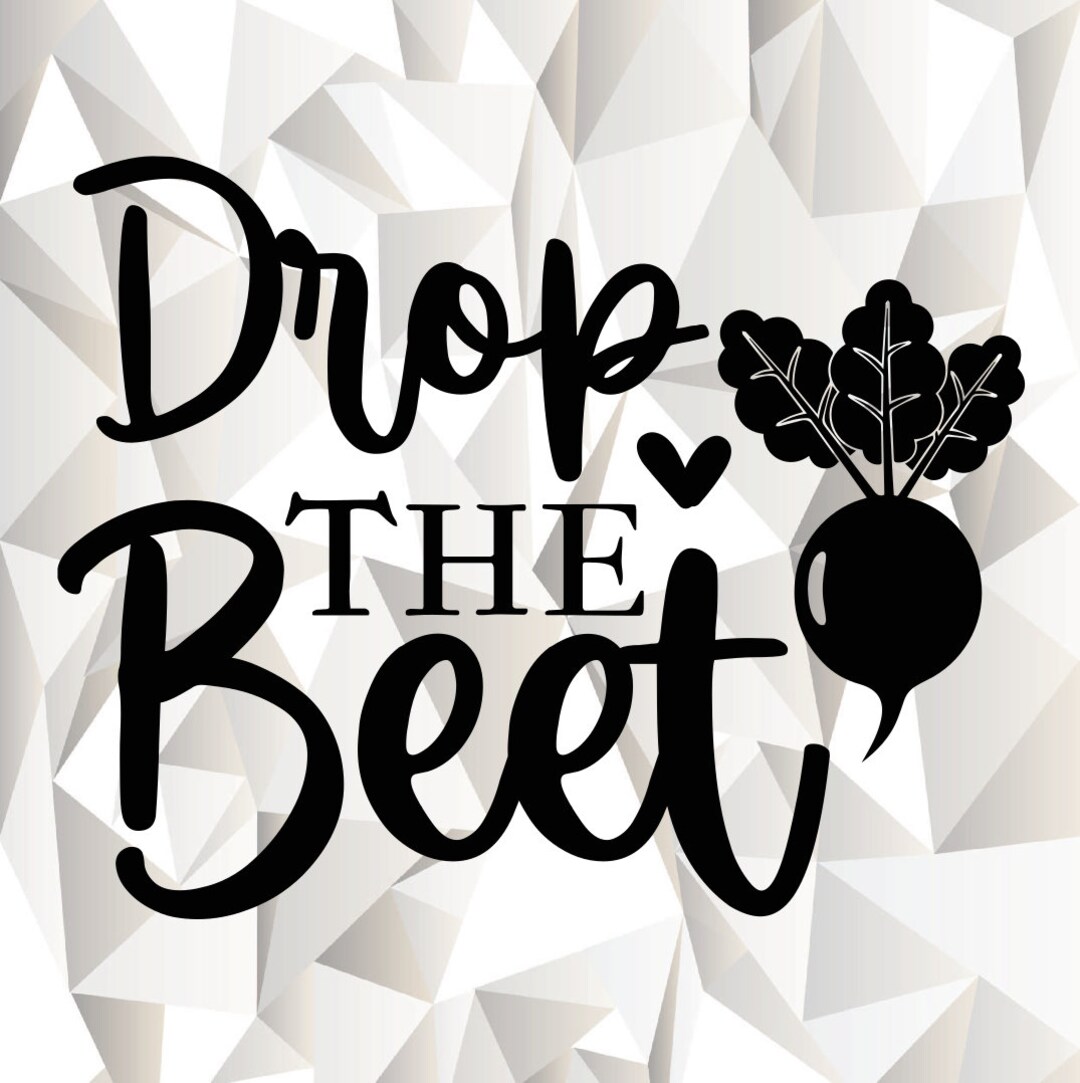 Drop the Beet SVG, Drop the Beet Clipart, Drop the Beet Cut Files for ...