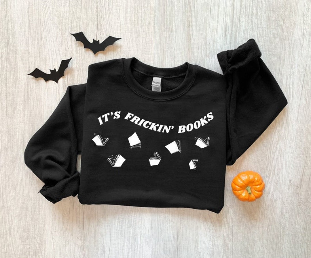 It's Frickin' Books Halloween Reader Sweatshirt - Spooky Season Book ...