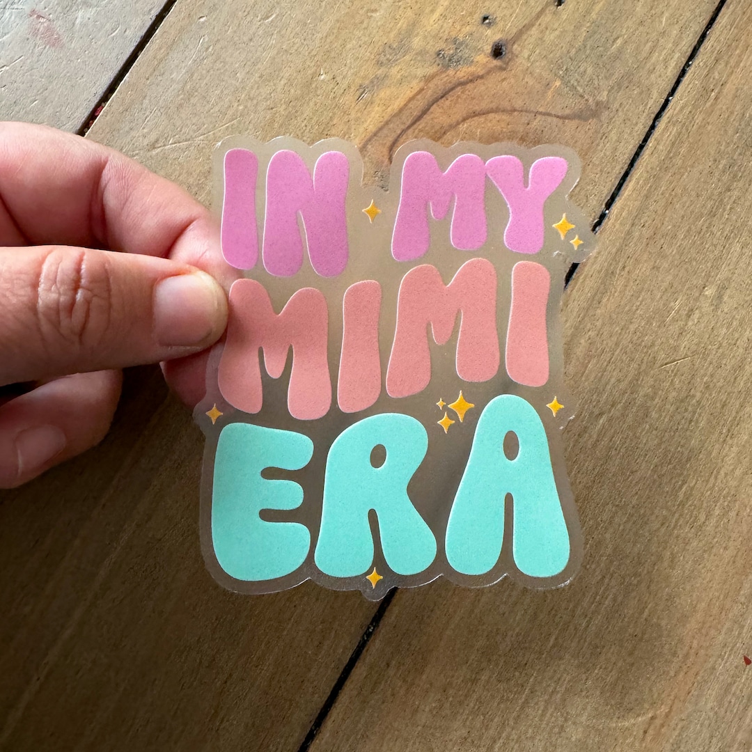 In My Mimi Era Clear Weatherproof Sticker - Perfect Holiday Gift for ...
