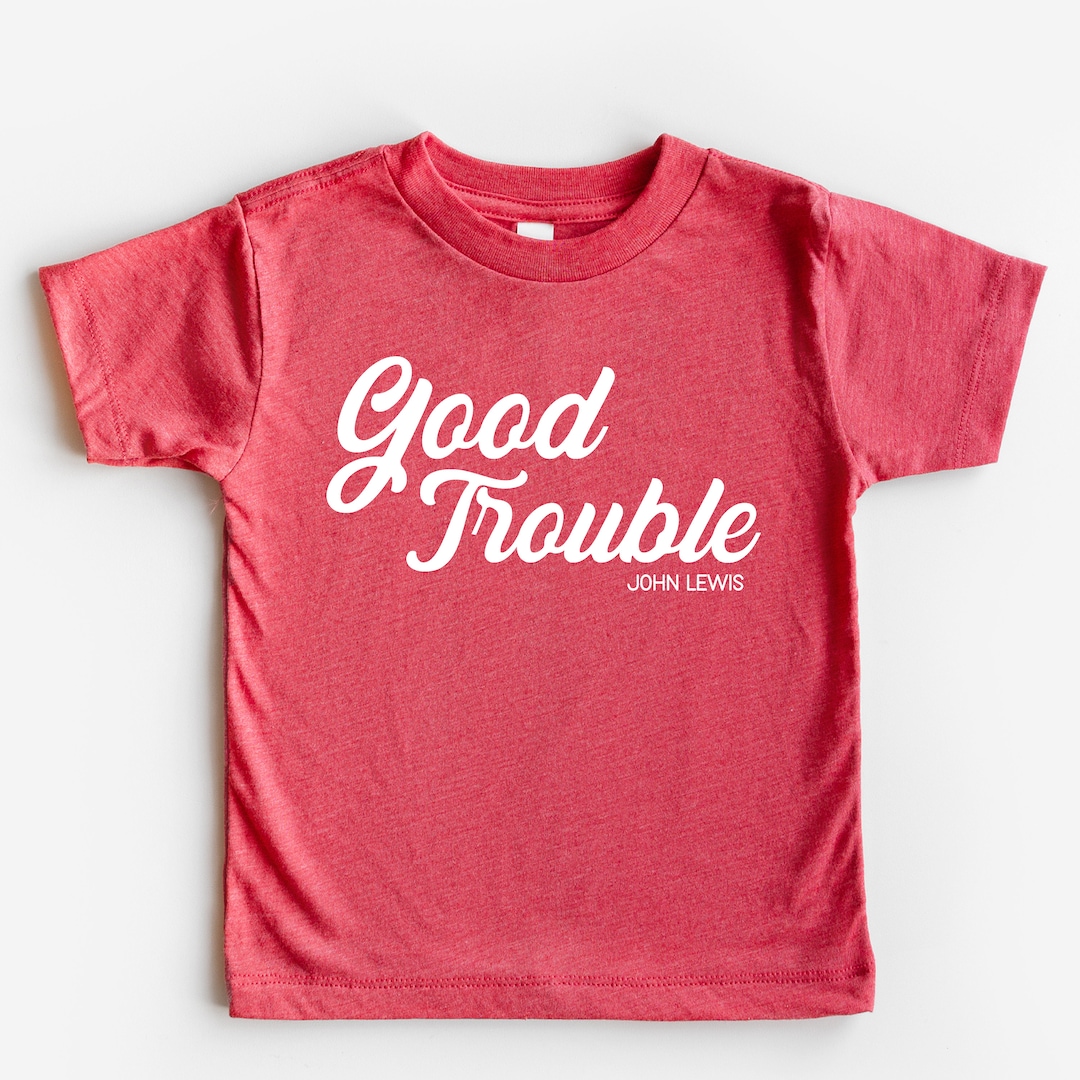 Good Trouble Toddler?kid/baby T Shirt John Lewis Shirt, Make Good ...