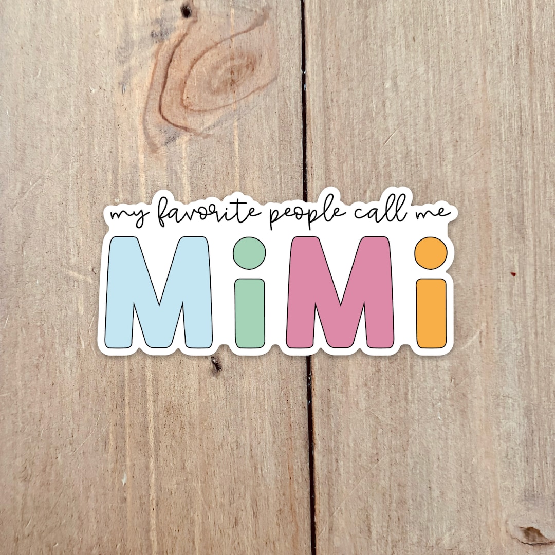 My Favorite People Call Me Mimi Weatherproof Sticker - Perfect Holiday ...