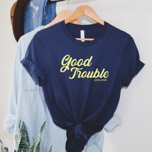 Good Trouble T Shirt, John Lewis Good Trouble Shirt, Make Good Trouble ...