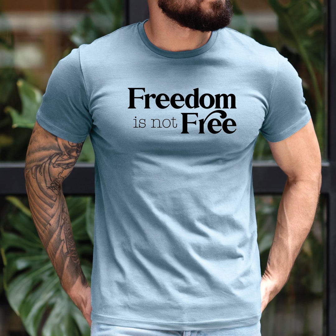 Freedom is Not Free T-shirt | Human Rights Activist Tee - Etsy