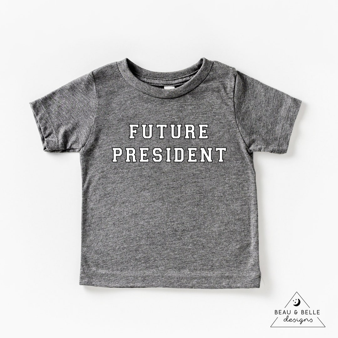 Future President Toddler Tshirt, Baby Shirt, Kids Shirt - Etsy