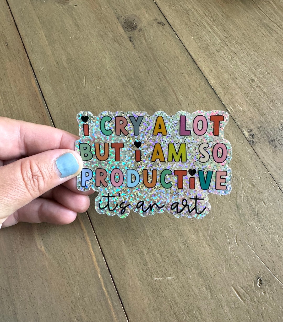 Glitter I Cry a Lot but I Am so Productive Its an Art Sticker ...