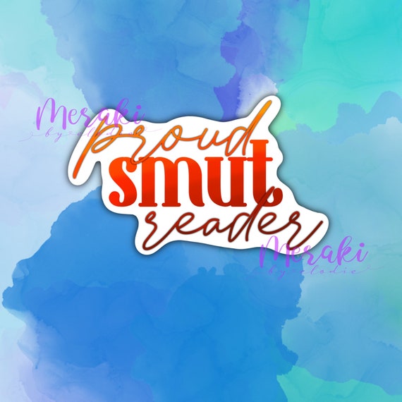 Proud Smut Reader Sticker Spice Spicy Smut Before Plot - Etsy