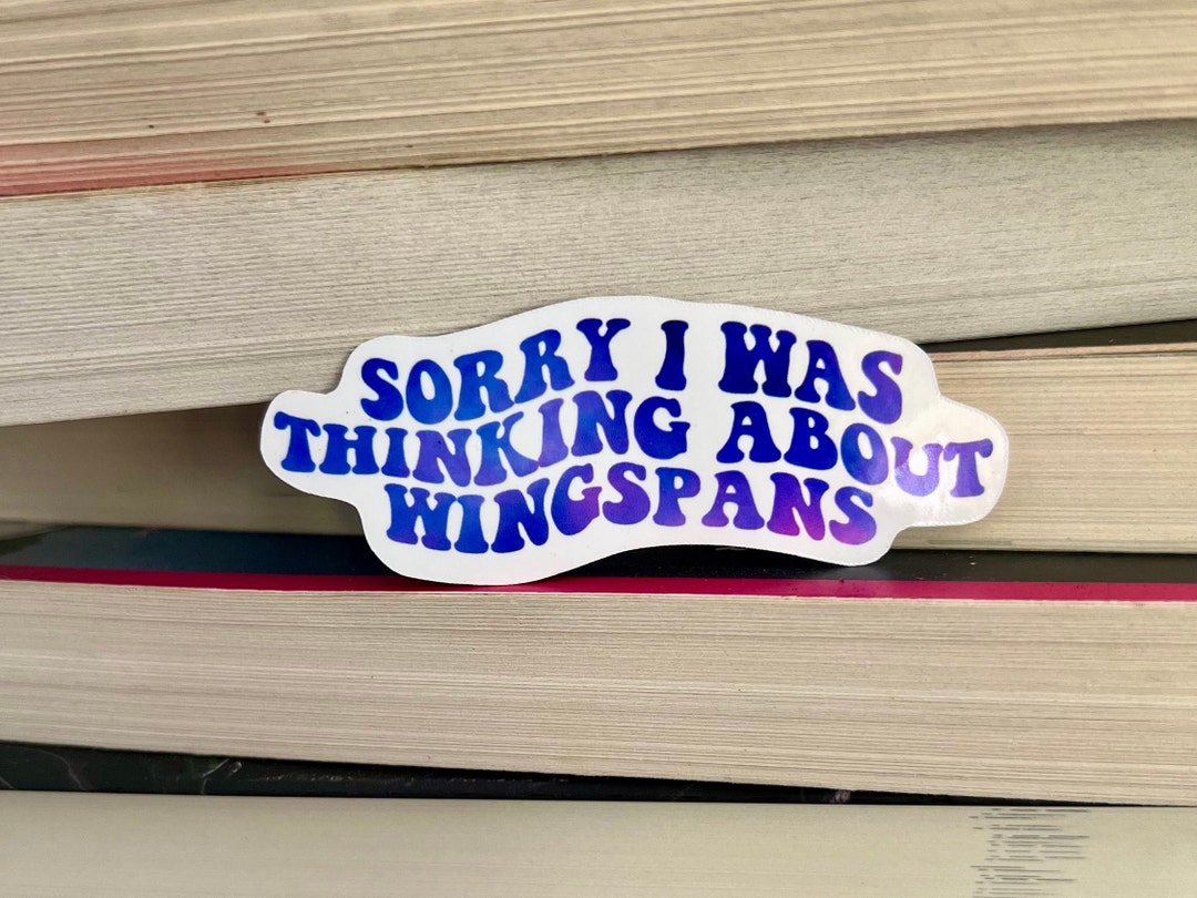 Sorry I Was Thinking About Wingspans Sticker | A Court of Thorns Roses ...