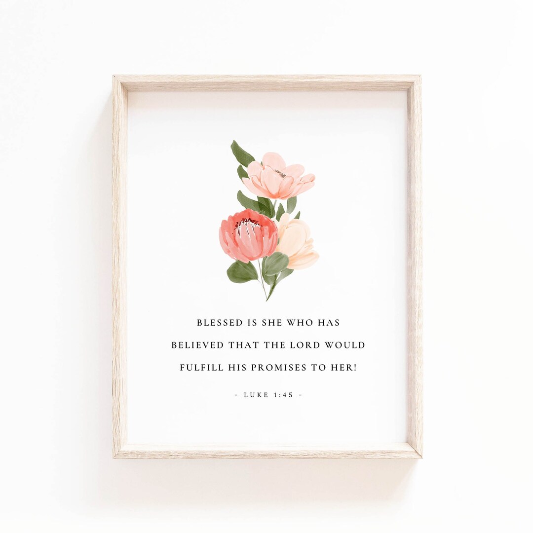 Luke 1:45 Blessed is She Who Has Believed, Floral Bible Verse Poster ...