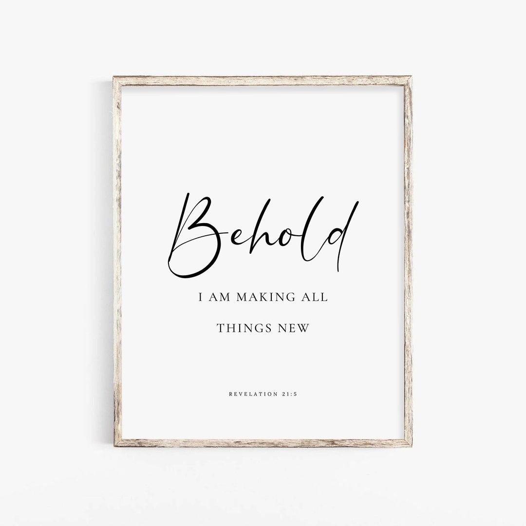 Revelation 21:5 Behold I Am Making All Things New Bible Verse Wall Art ...