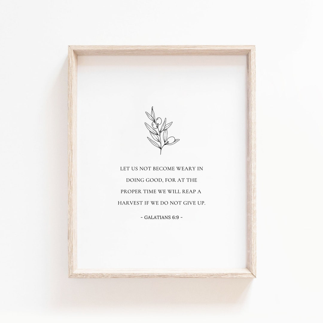 Galatians 6:9, for at the Proper Time We Will Reap a Harvest If We Do ...