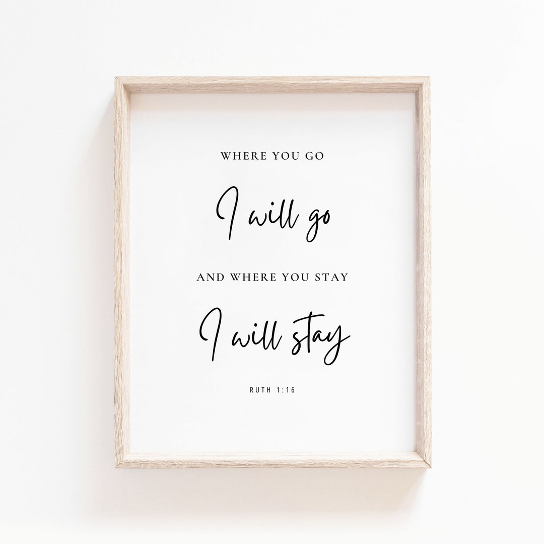 Ruth 1:16 Where You Go I Will Go Where You Stay I Will Stay Printable ...