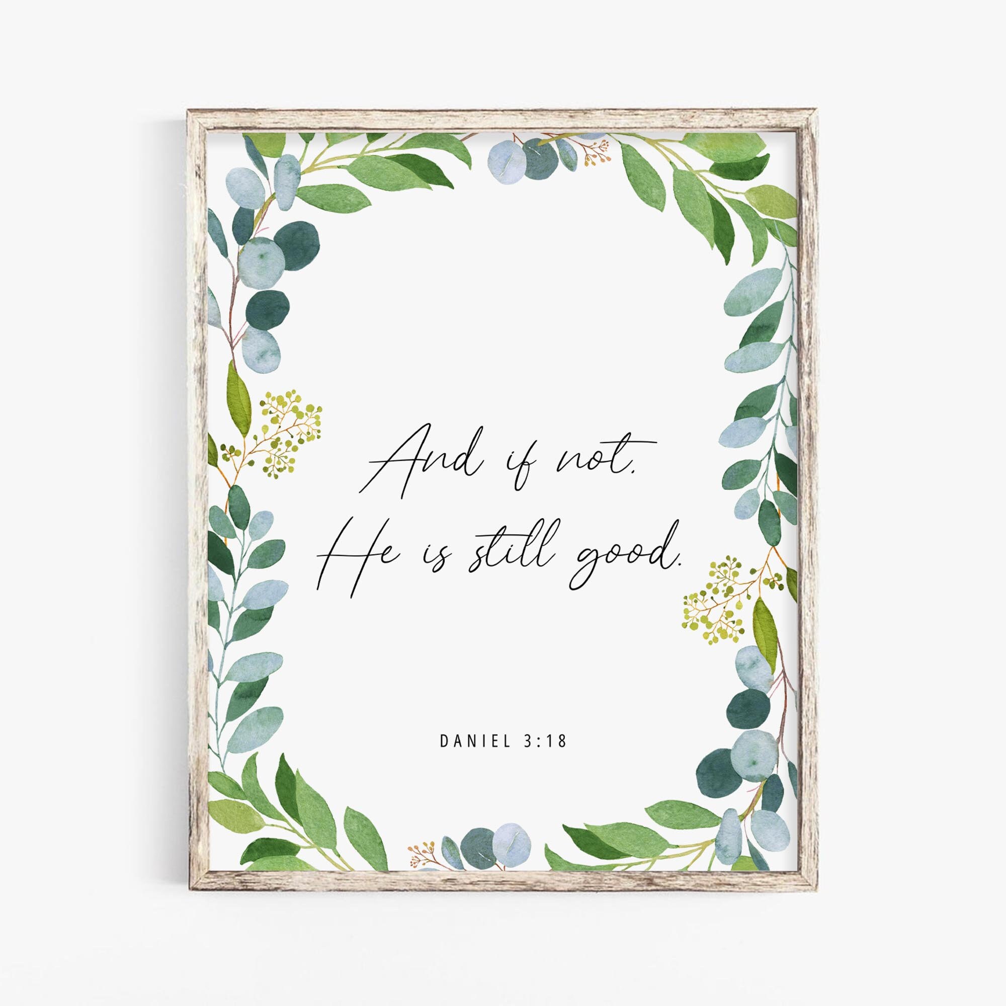 Daniel 3:18 and If Not He is Still Good, Bible Verse Print Botanical ...