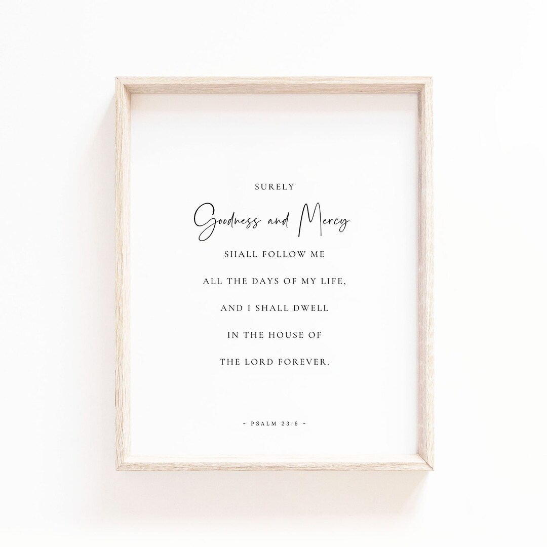 Psalm 23:6 Surely Goodness and Mercy Shall Follow Me Bible Verse Wall ...