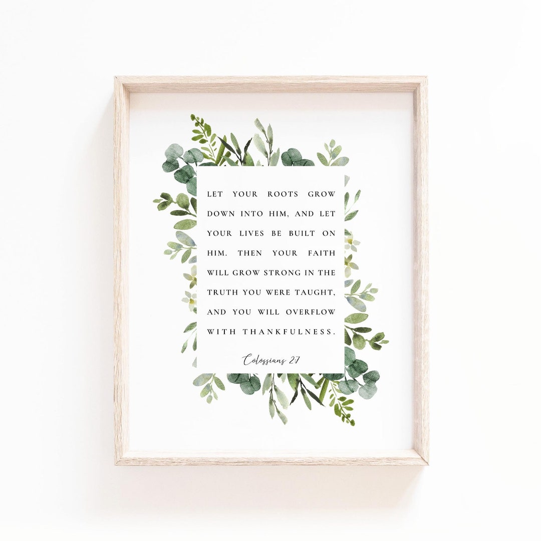 Colossians 2:7 Let Your Roots Grow Down Into Him Bible Verse Wall Art ...
