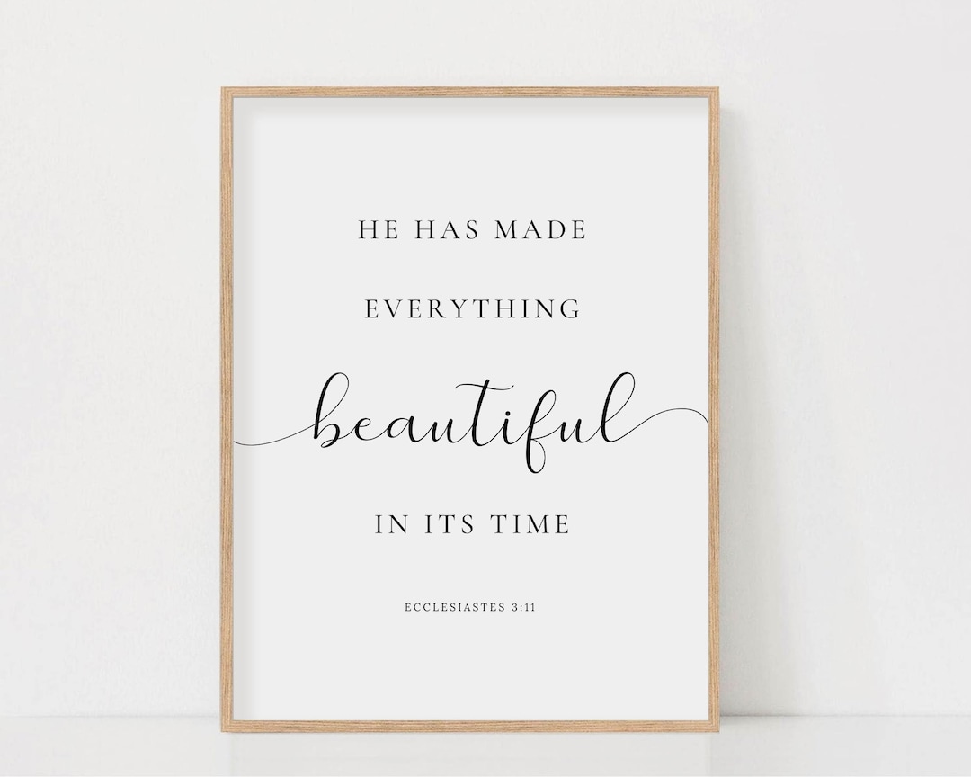 Ecclesiastes 3:11 He Has Made Everything Beautiful in Its Time Bible ...