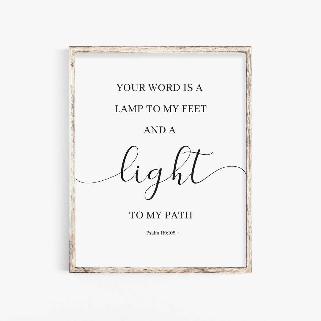 Psalm 119:105 Your Word is A Lamp to My Feet and A Light to My Path ...