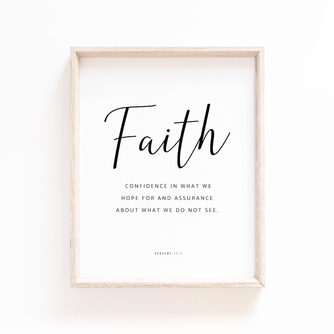 Hebrews 11:1 Faith is Confidence in What We Hope For, Faith Bible Verse ...