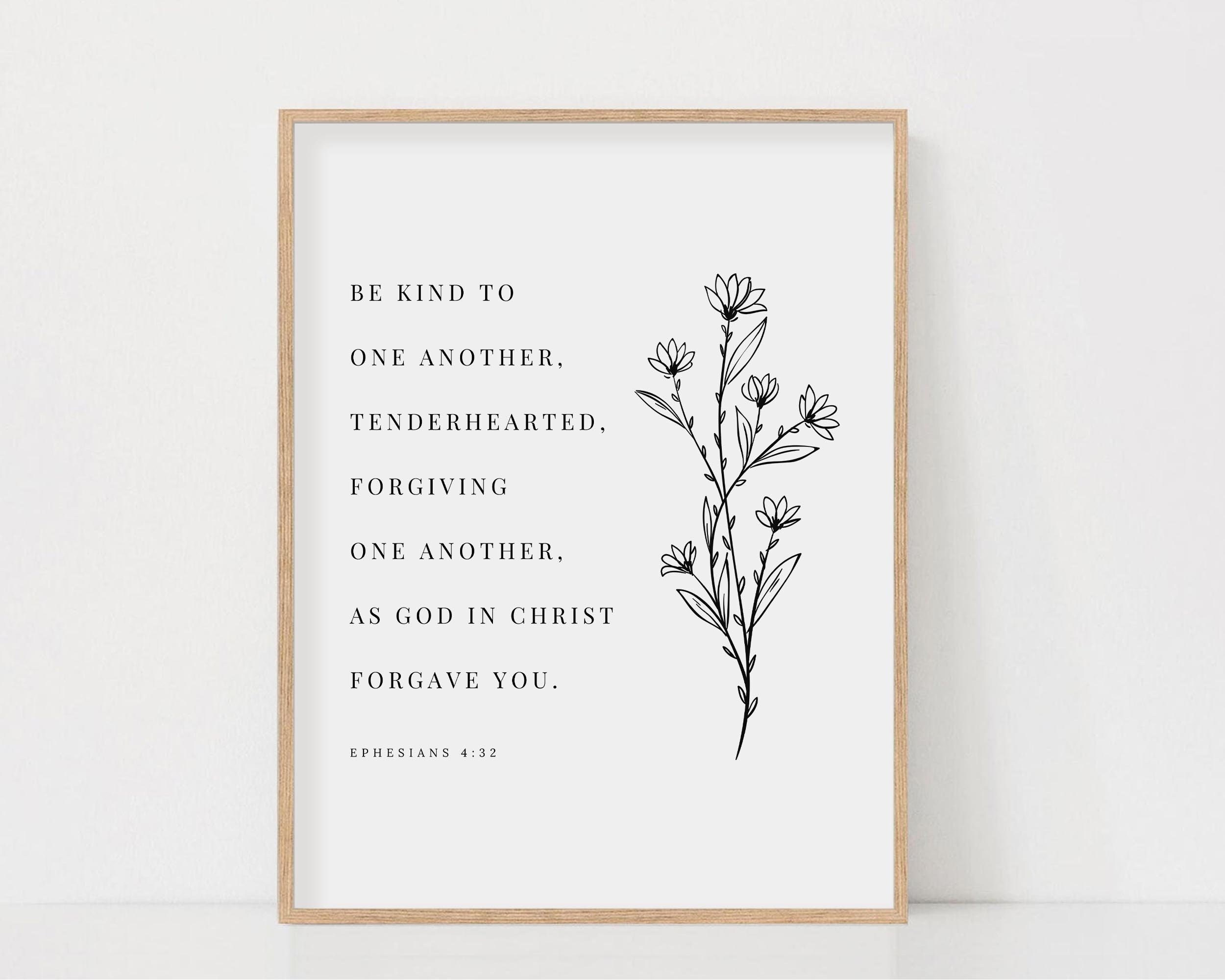 Ephesians 4:32 Be Kind to One Another Bible Verse Print Botanical ...