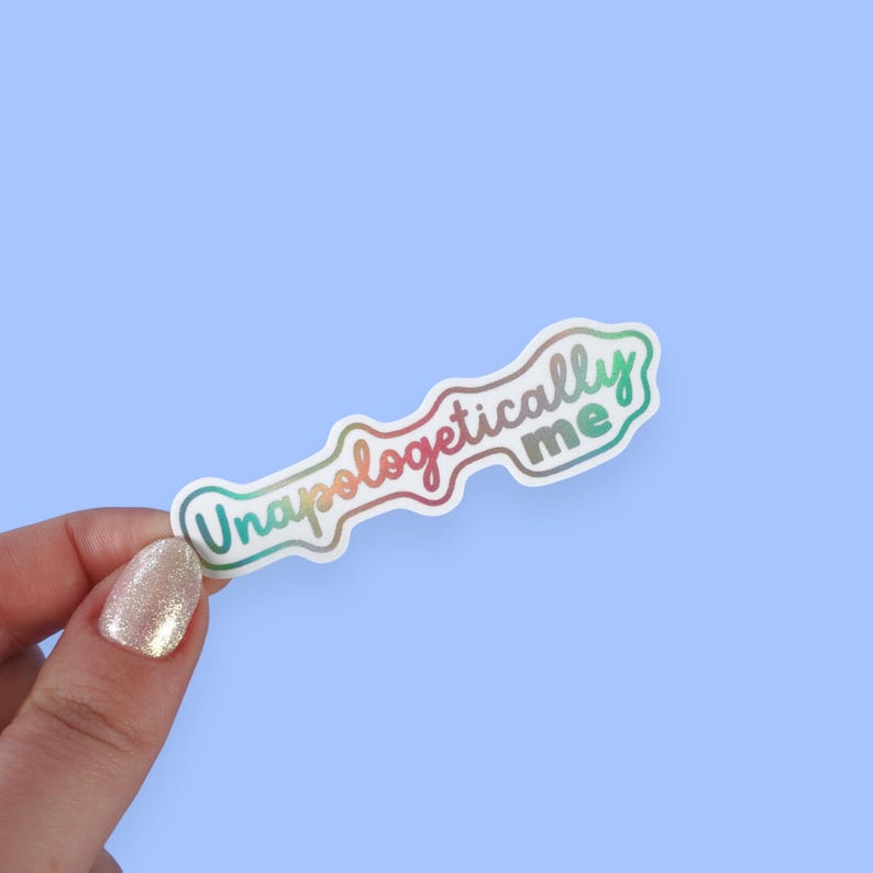 Unapologetically Me Holographic Sticker - Self-love Sticker, Self ...