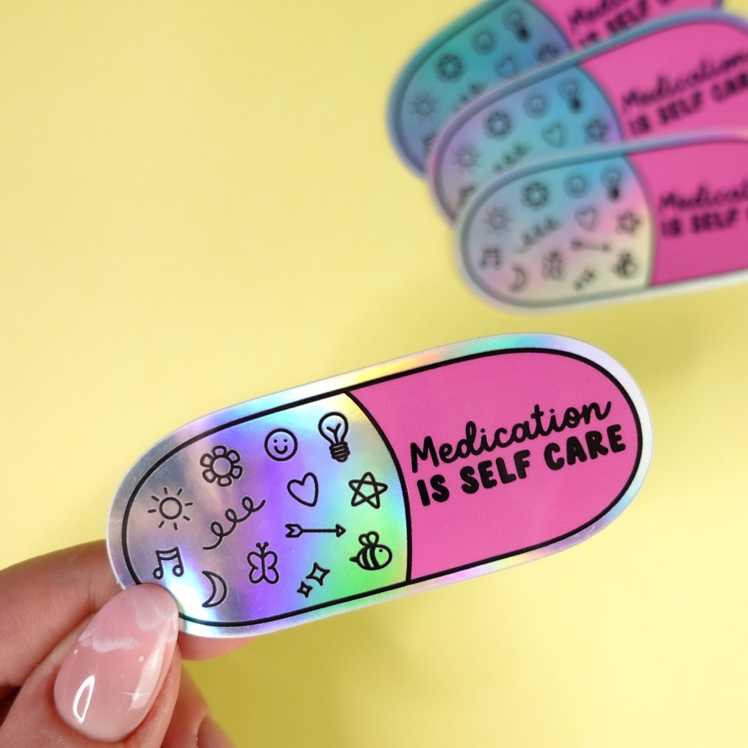 Medication is Self-care Holographic Sticker - End Pill-shaming ...
