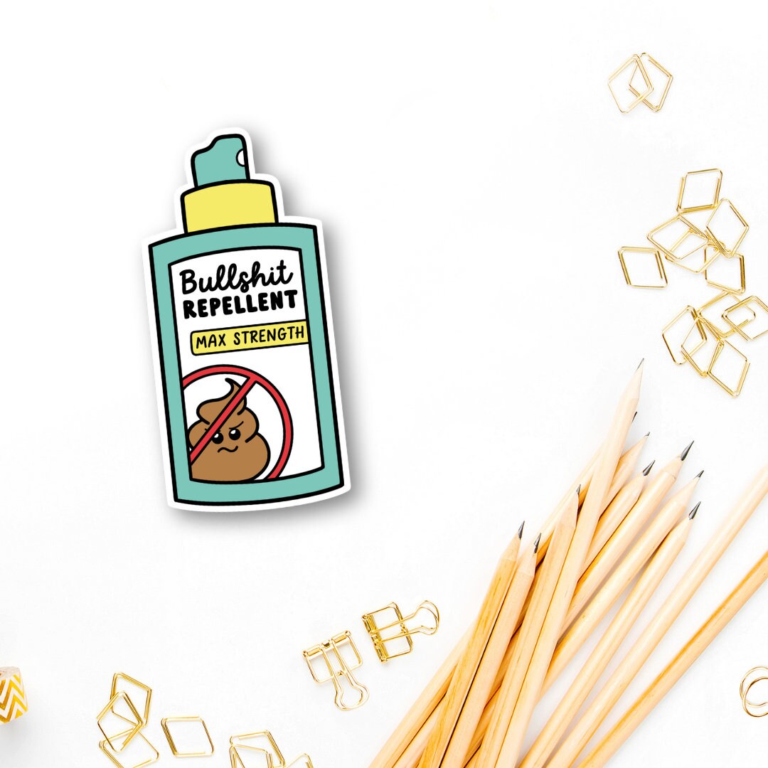 Bullshit Repellent Sticker Sweary Sticker Punny Sticker - Etsy