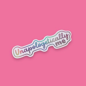 Unapologetically Me Holographic Sticker - Self-love Sticker, Self ...