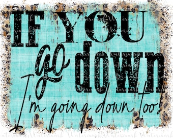 I'm Going Down Too - Etsy