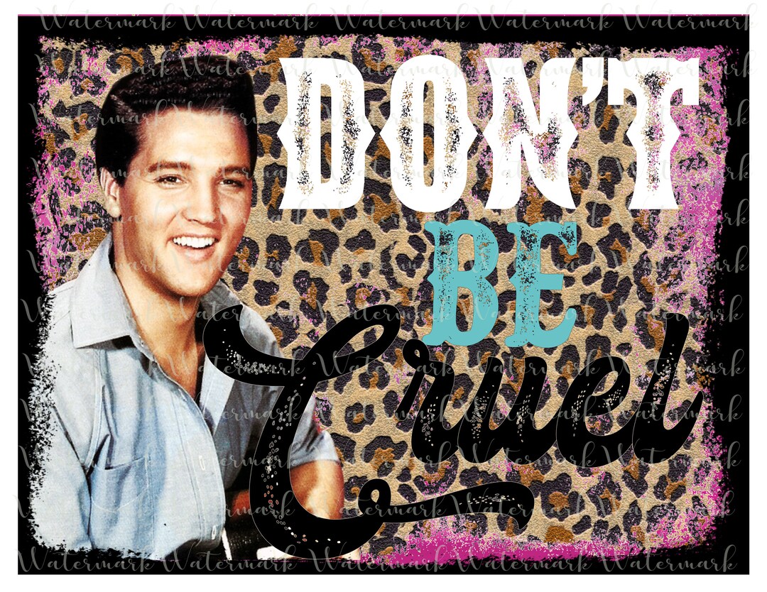 Don't Be Cruel, PNG Sublimation Digital Download T-shirt Design ...