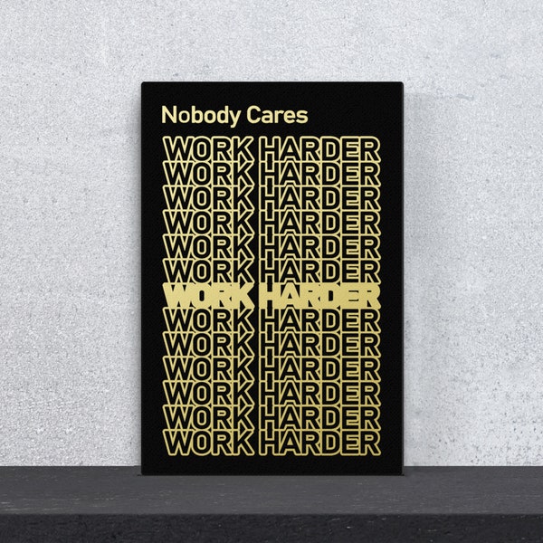 Nobody Cares Work Harder Poster - Etsy