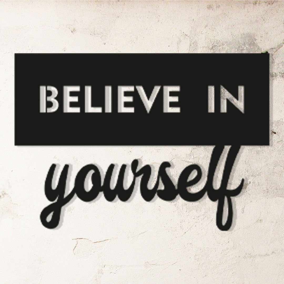 Believe in Yourself Metal Wall Sign, Positive Quotes Metal Wall Art ...