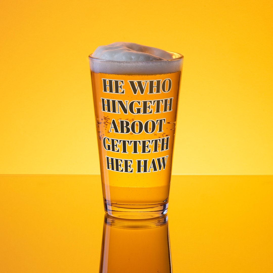 Still Game Beer Glass: He Who Hingeth Aboot Getteth Hee Haw Funny ...
