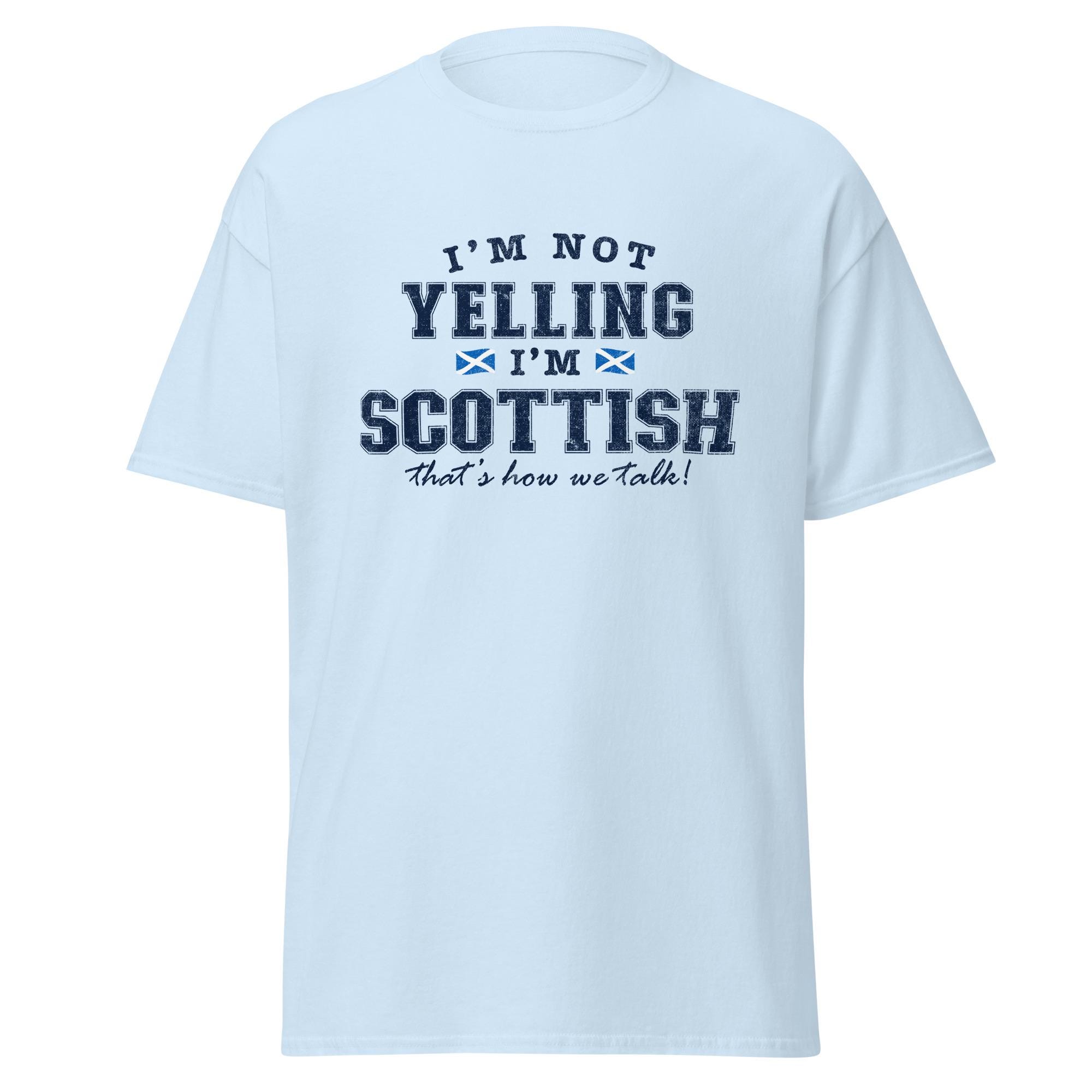 Scottish | I'm Not Yelling, I'm Scottish Tshirt | Funny Scotland Tee ...
