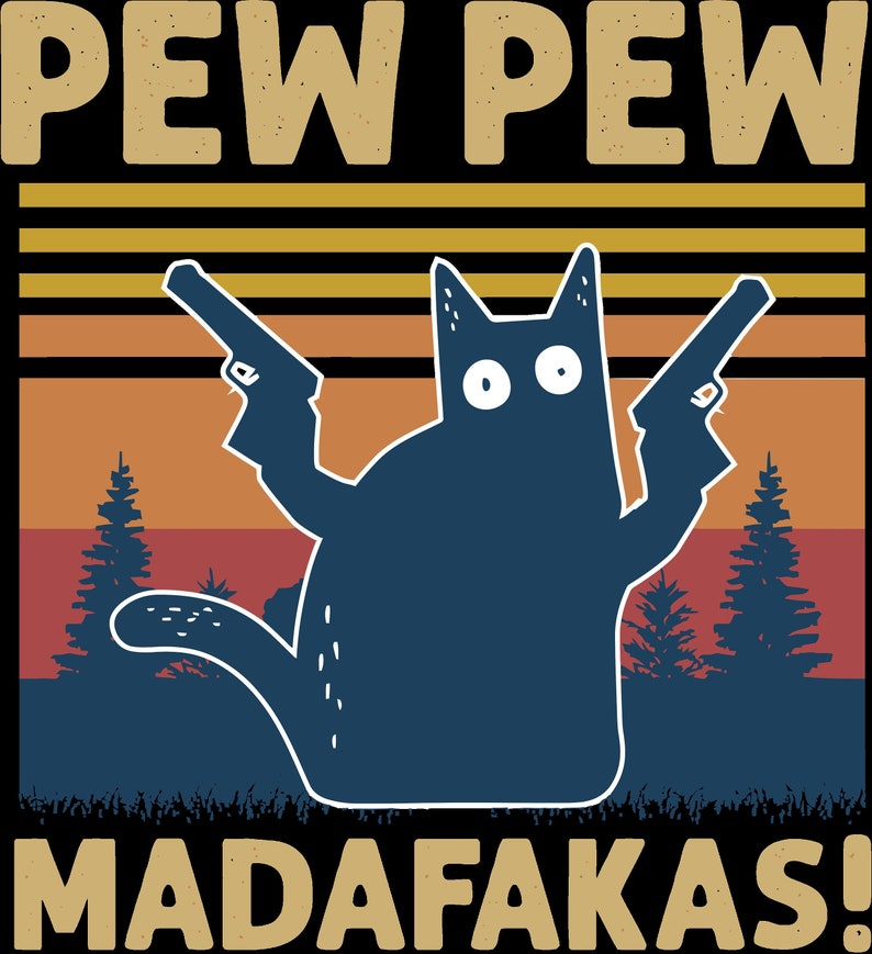 Cat Pew Pew Madafakas Png INSTANT DOWNLOAD PNG Printable | Etsy