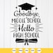 Goodbye Middle School Hello High School SVG: Graduation Quote,cricut ...
