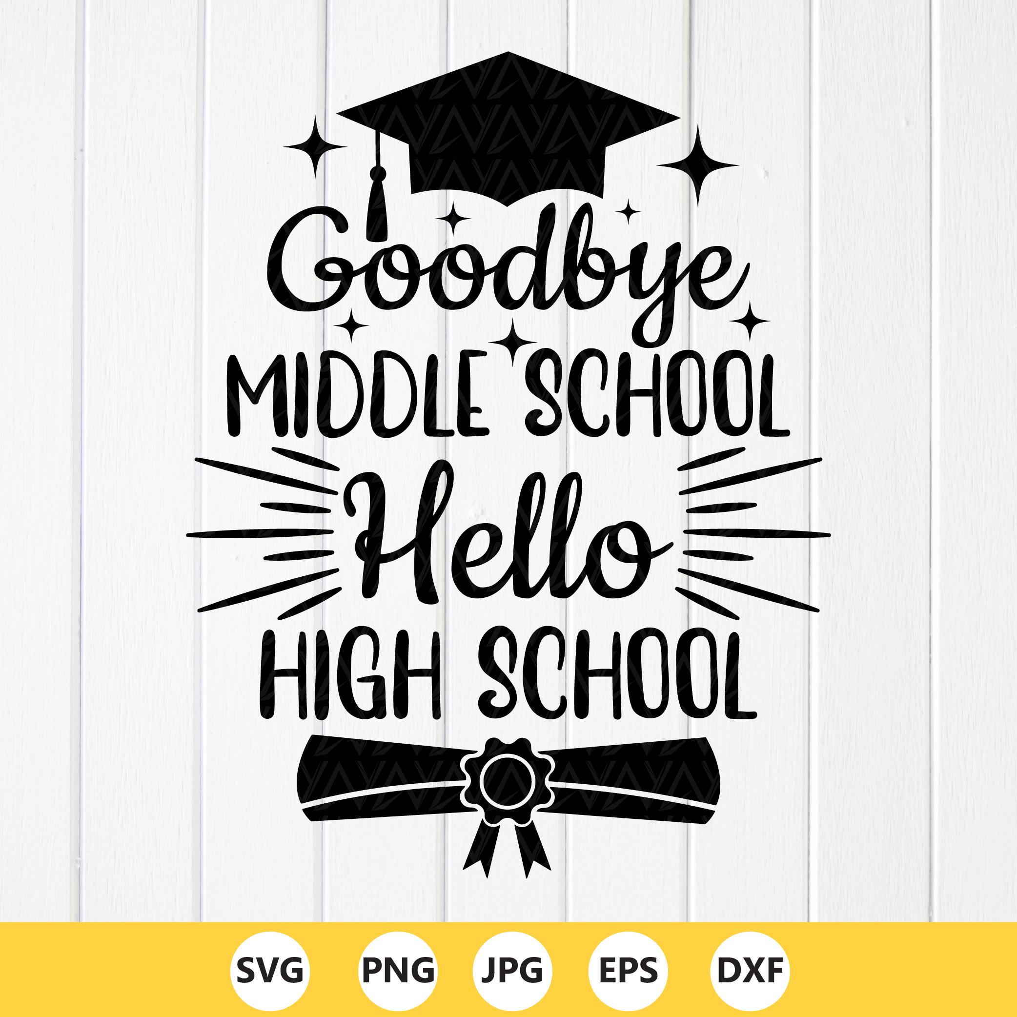 Goodbye Middle School Hello High School SVG: Graduation Quote,cricut ...