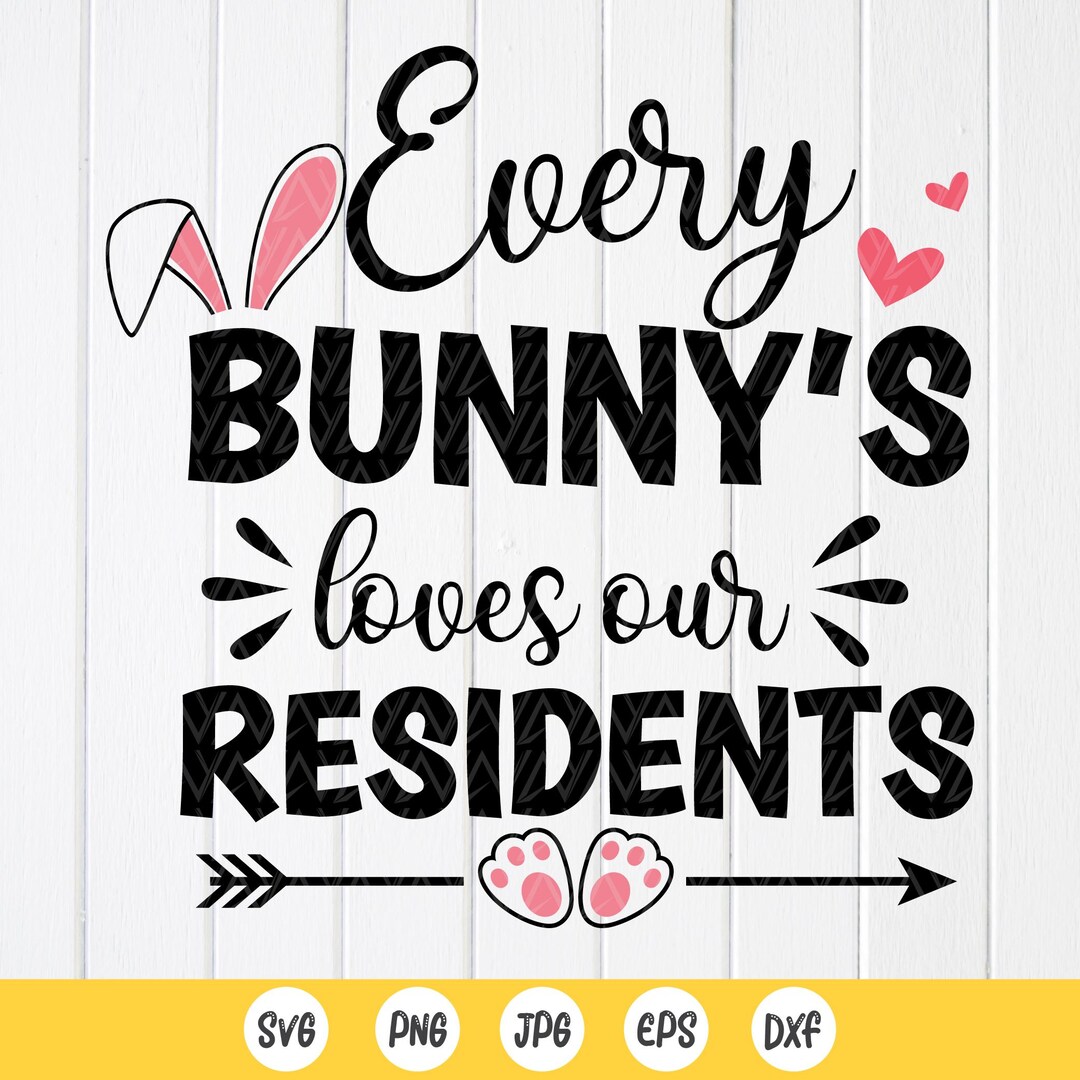 Every Bunny's Loves Our Residents SVG PNG, Residents Easter Shirt Svg ...