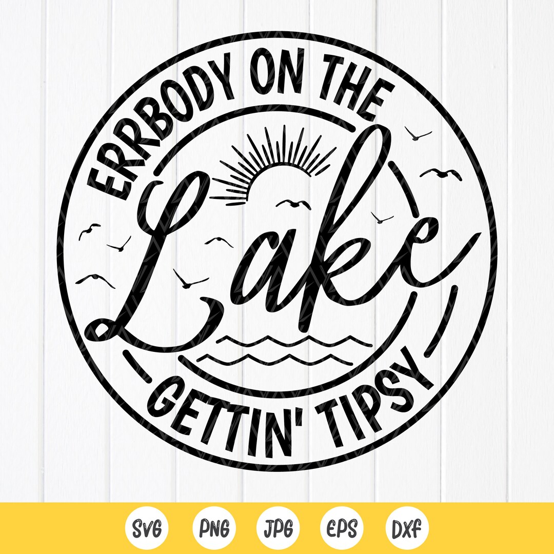 Lake Life SVG: Errbody on the River Gettin' Tipsy,cut Files for Cricut ...