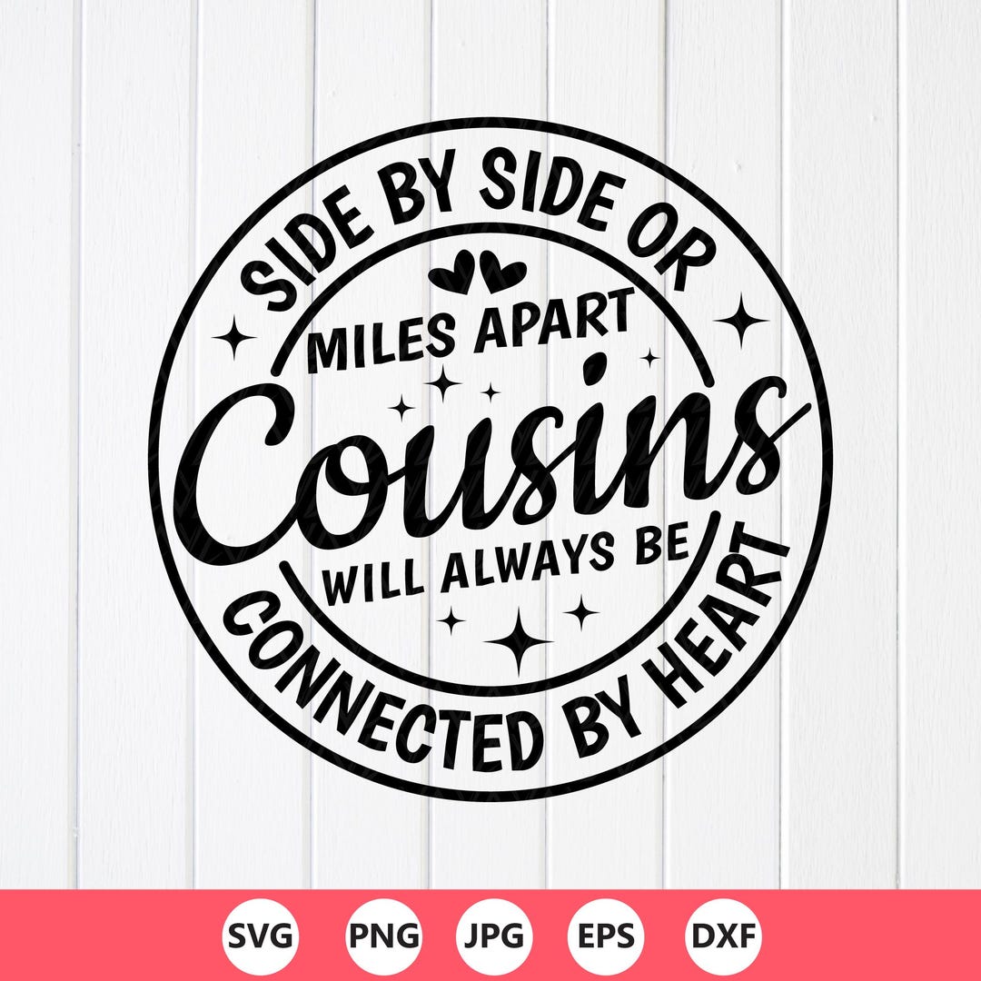 Cousins Svg,side by Side or Miles Apart Cousins,family Matching Shirt ...